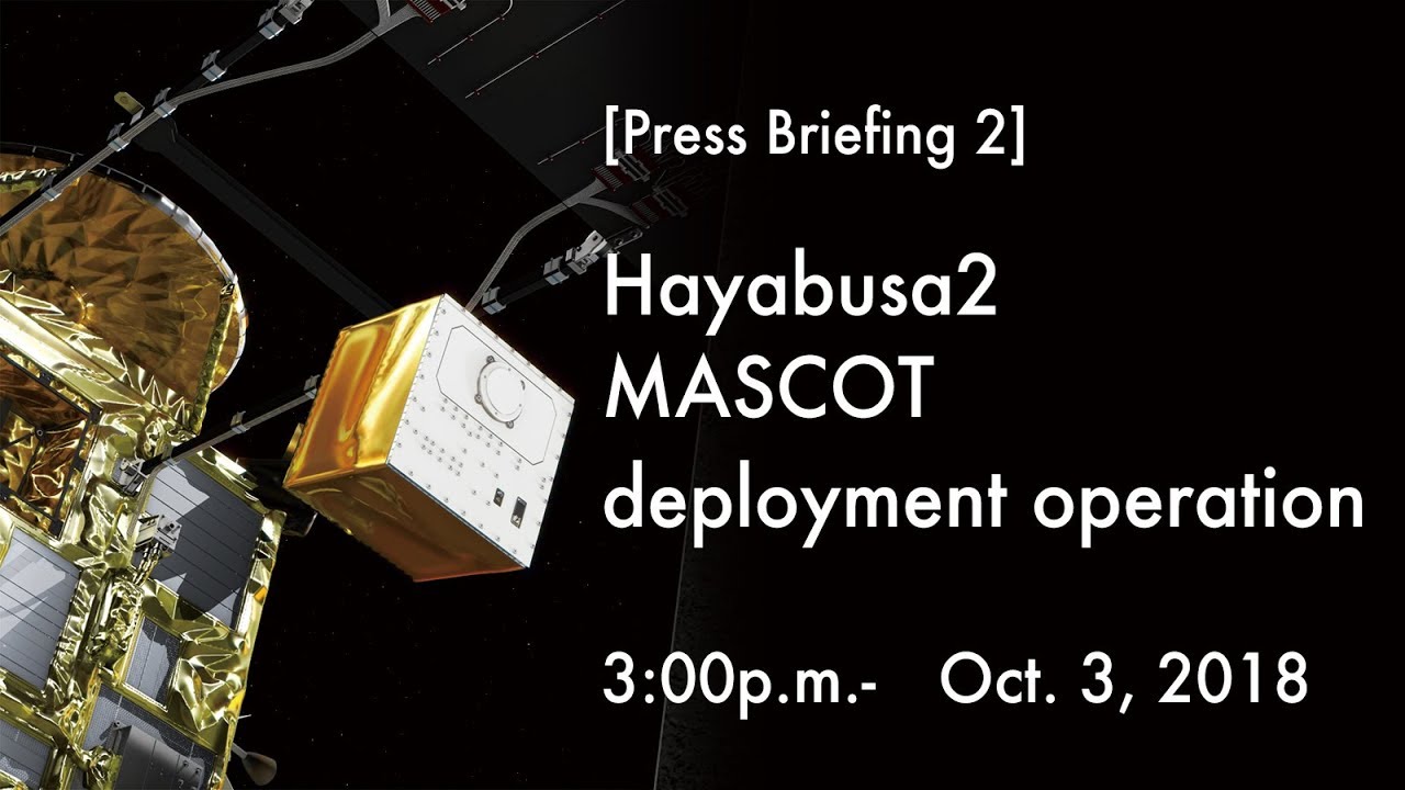 [Press Briefing 2] Asteroid Explorer "Hayabusa 2" MASCOT deployment ...