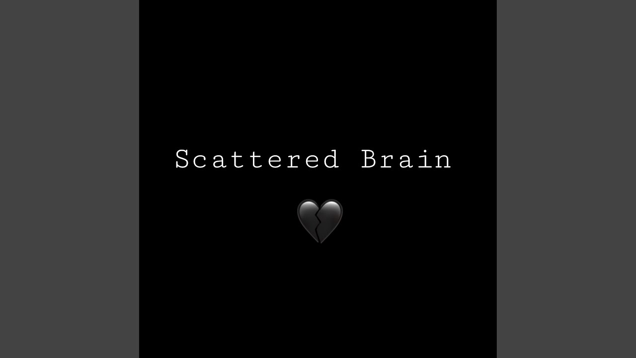 Scattered Brain - YouTube