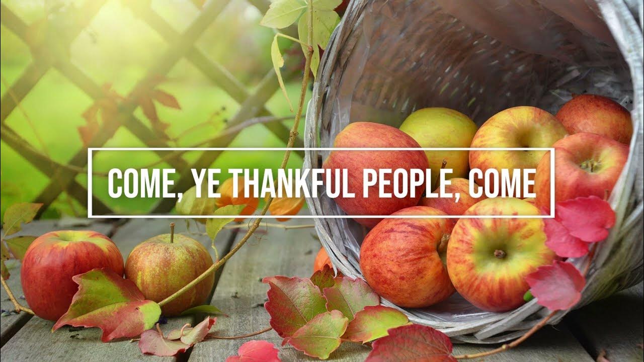 Come, Ye Thankful People, Come / piano instrumental hymn with lyrics ...