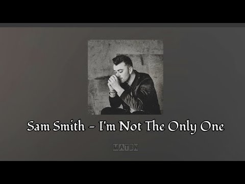 Sam Smith - I'm Not The Only One (Lyrics + Sub. español) - YouTube