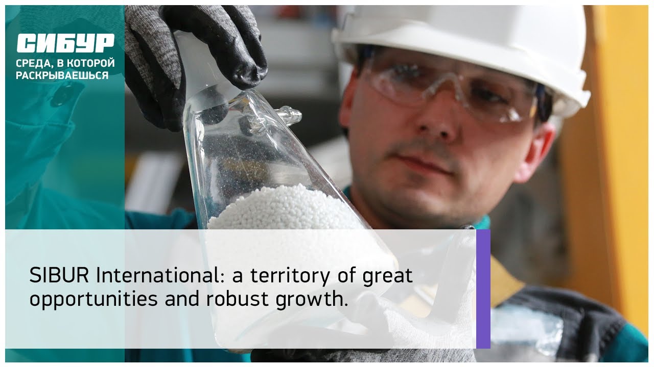 SIBUR International: a territory of great opportunities and robust ...