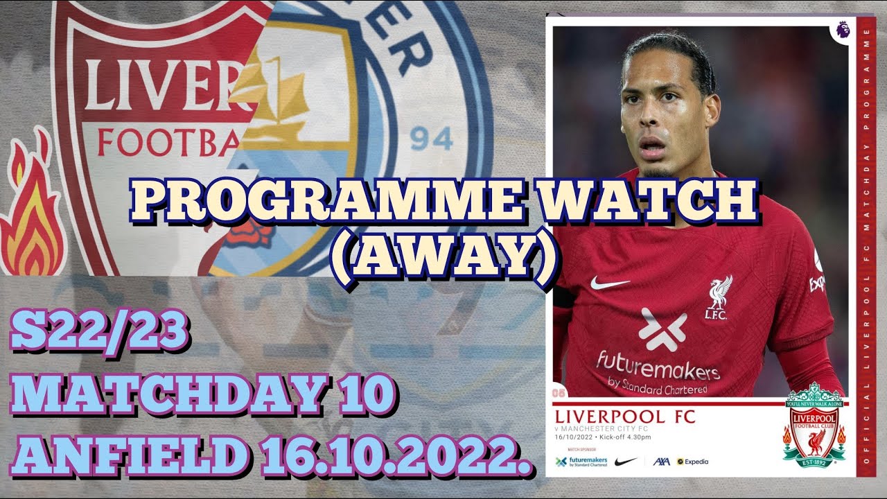 MAN CITY: PROGRAMME WATCH (AWAY). LIVERPOOL Vs CITY 16.10.22. - YouTube