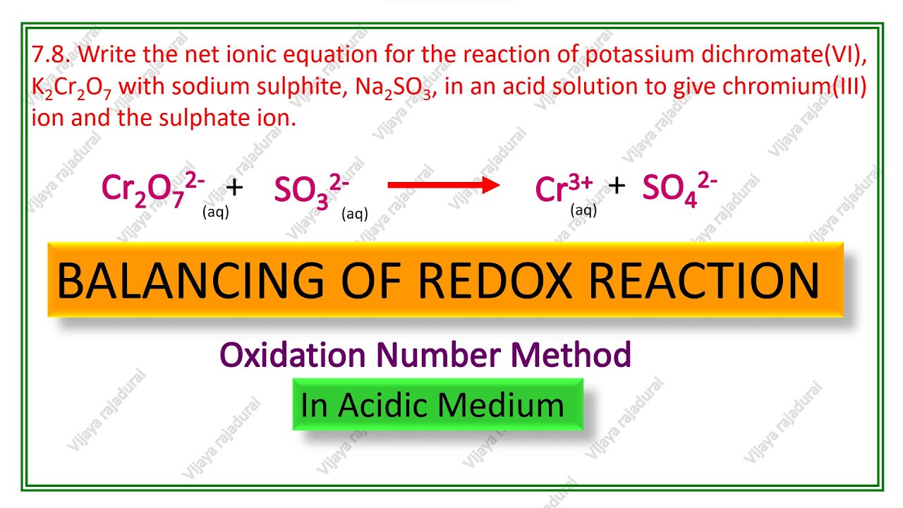 7.8 Write net ionic equation for thereaction of ,K2Cr2O7 + Na2SO3,(acid ...