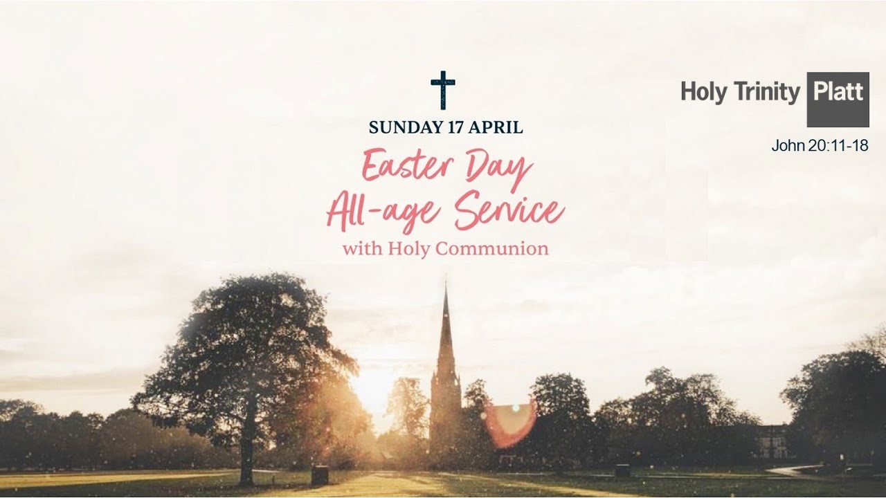 Holy Trinity Platt | Online All-Age Service | Easter Day - 17 April ...