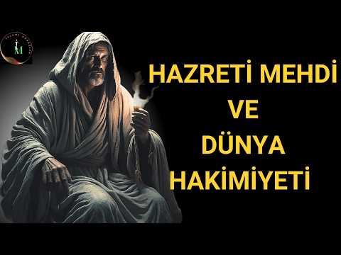 Hazreti Mehdi’nin Gelişi / İslam’da Büyük Kurtarıcı ve Adalet Çağı