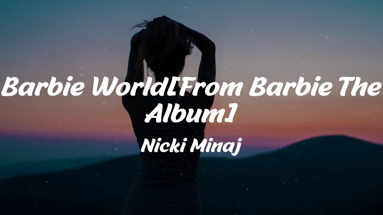 Nicki Minaj - Barbie World[From Barbie The Album] (Lyrics) - YouTube