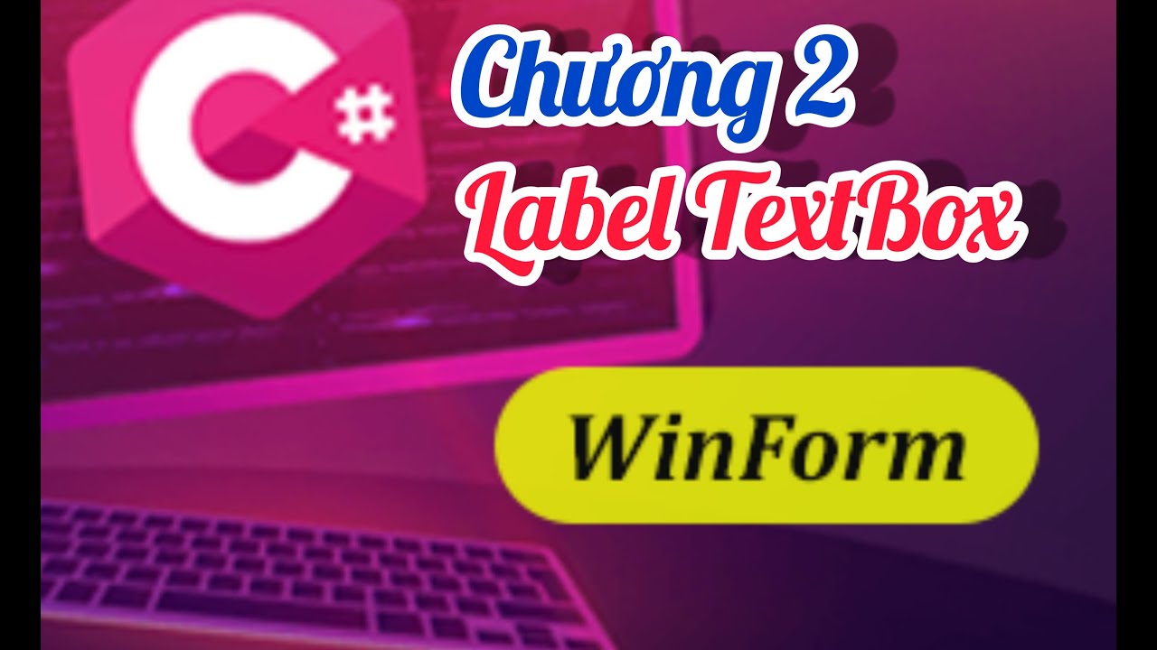 Lập Trình Winform C# - Chương 2 Label TextBox - YouTube