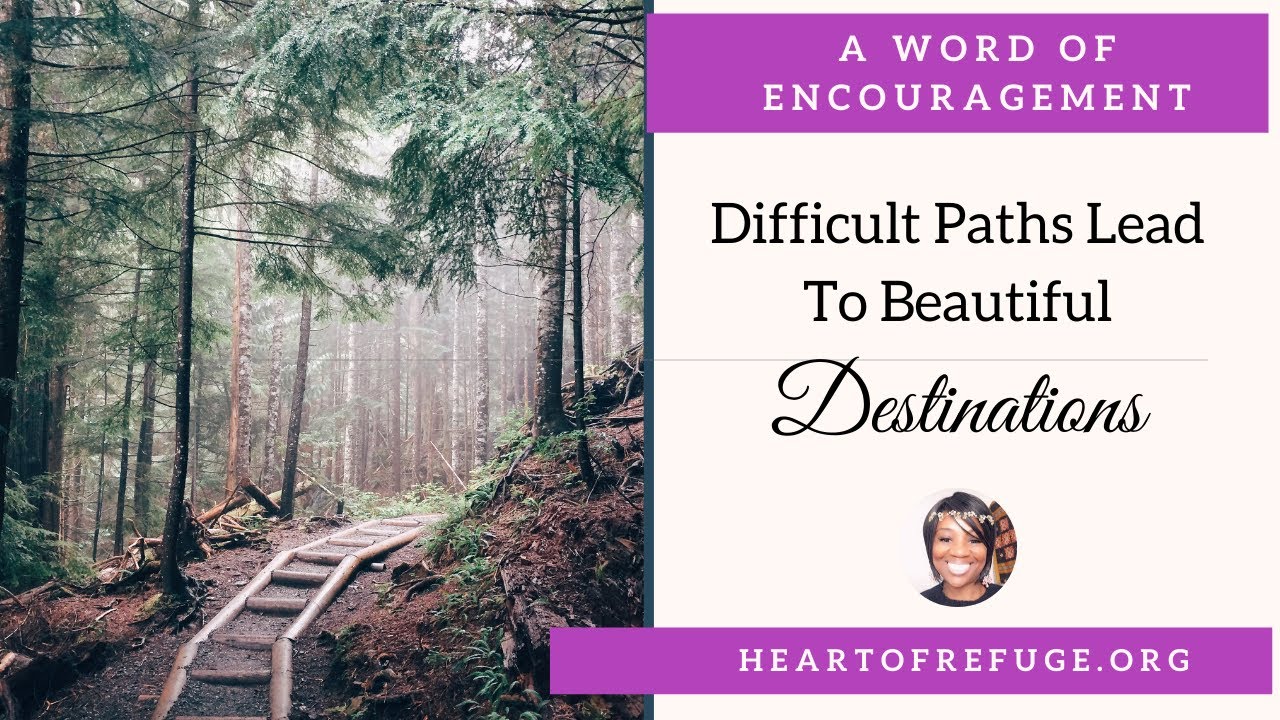 Difficult Paths Lead To Beautiful Destinations | Coaching ...