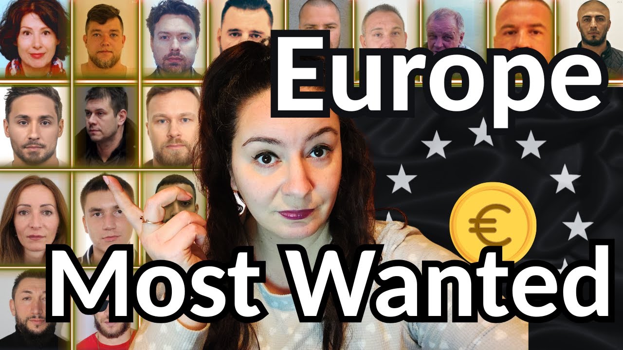 EUROPE MOST WANTED Criminals in 2025 I The full list - YouTube