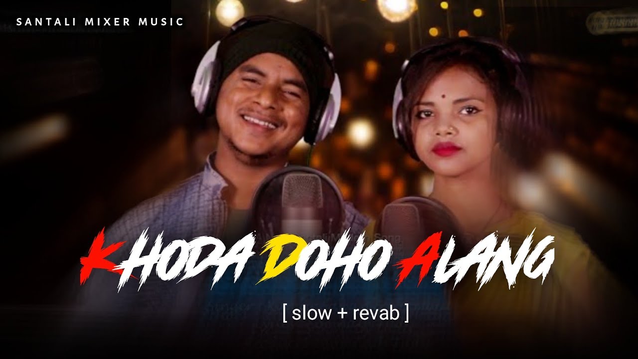 Khoda Doho Alang | Slow Revab Song | New Santali Song 2025 | Khoda Doho Alang Video Song 2025 ...