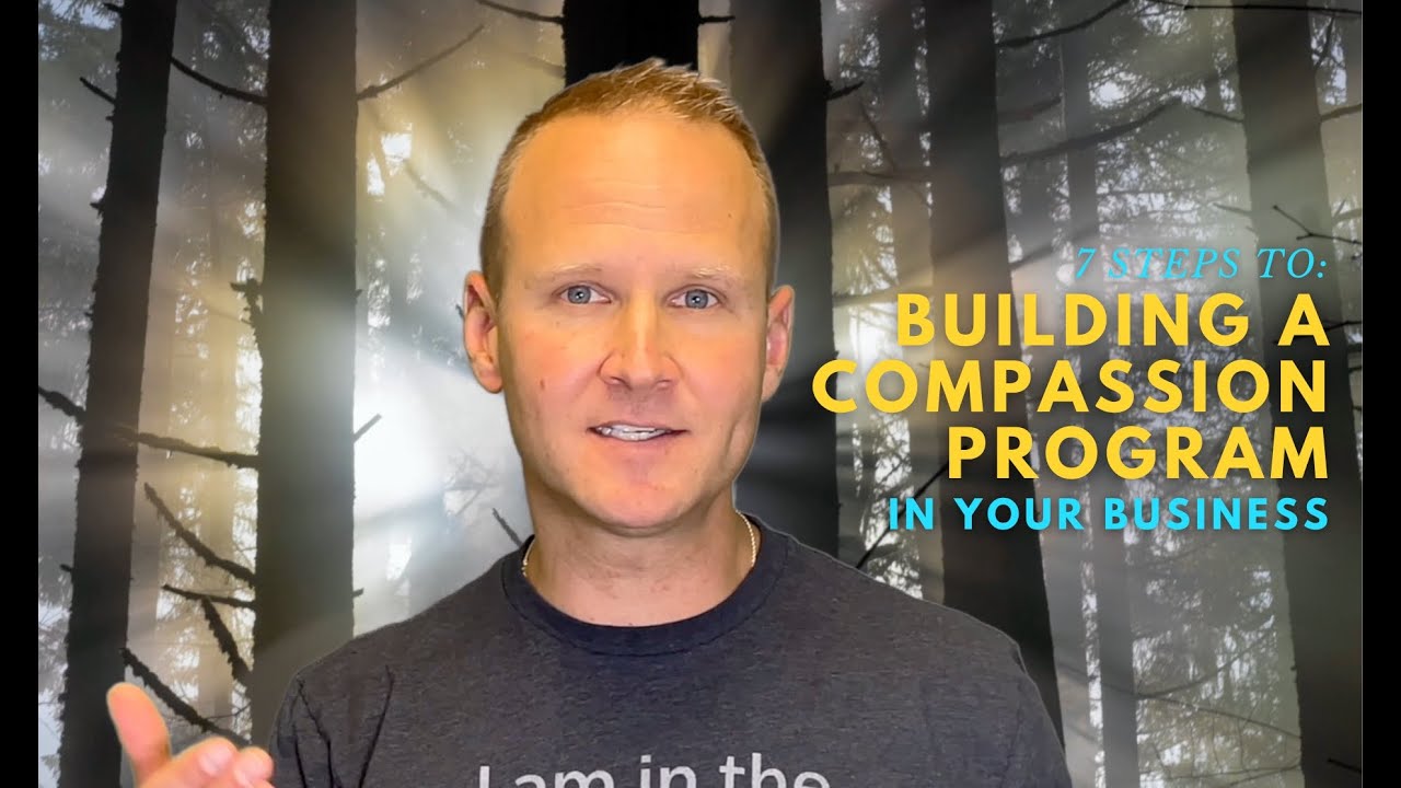7 Steps to Building a Compassion Program in your Business - YouTube
