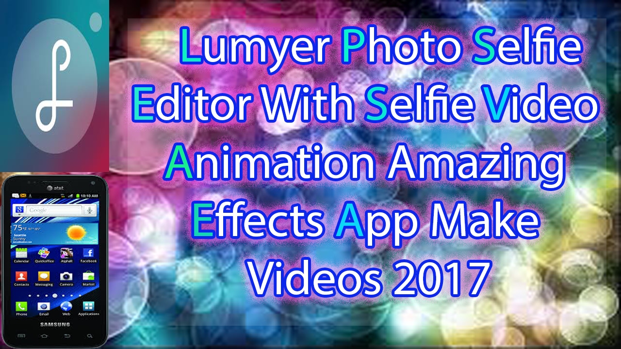 Lumyer Photo Selfie Editor With Selfie Video Animation Amazing Effects ...