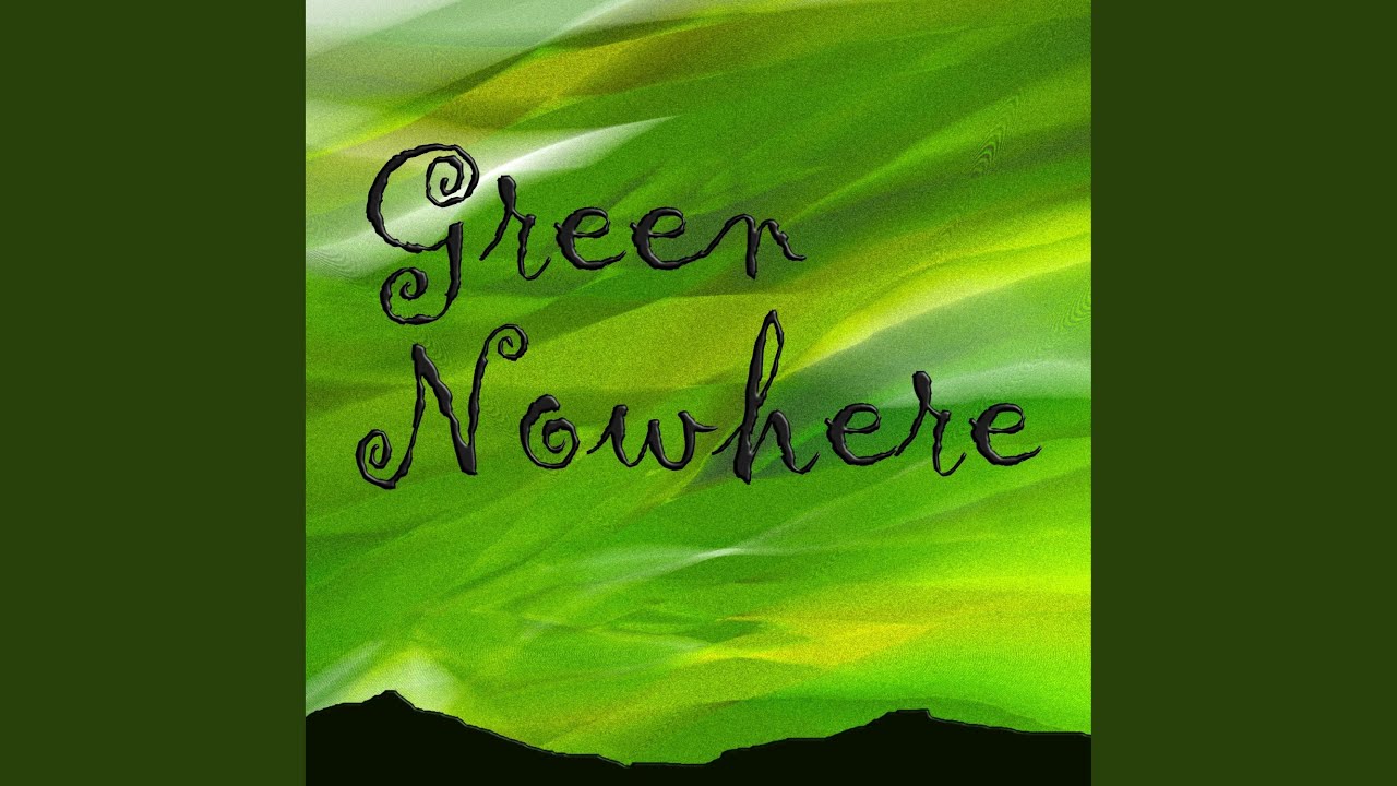 Green Nowhere - YouTube