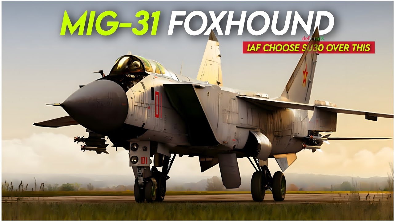 MiG-31 Foxhound | Super Interceptor, Fire Hypersonic Missiles - why IAF ...