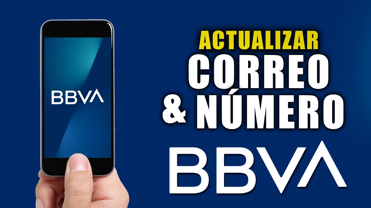 Actualiza tu Correo y Número celular BBVA desde Banca Móvil BBVA y ...