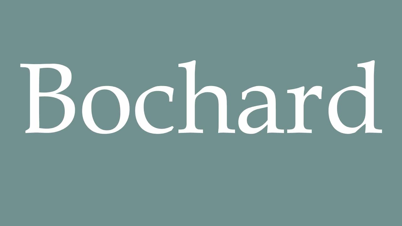 How to Pronounce ''Bochard'' Correctly in French - YouTube