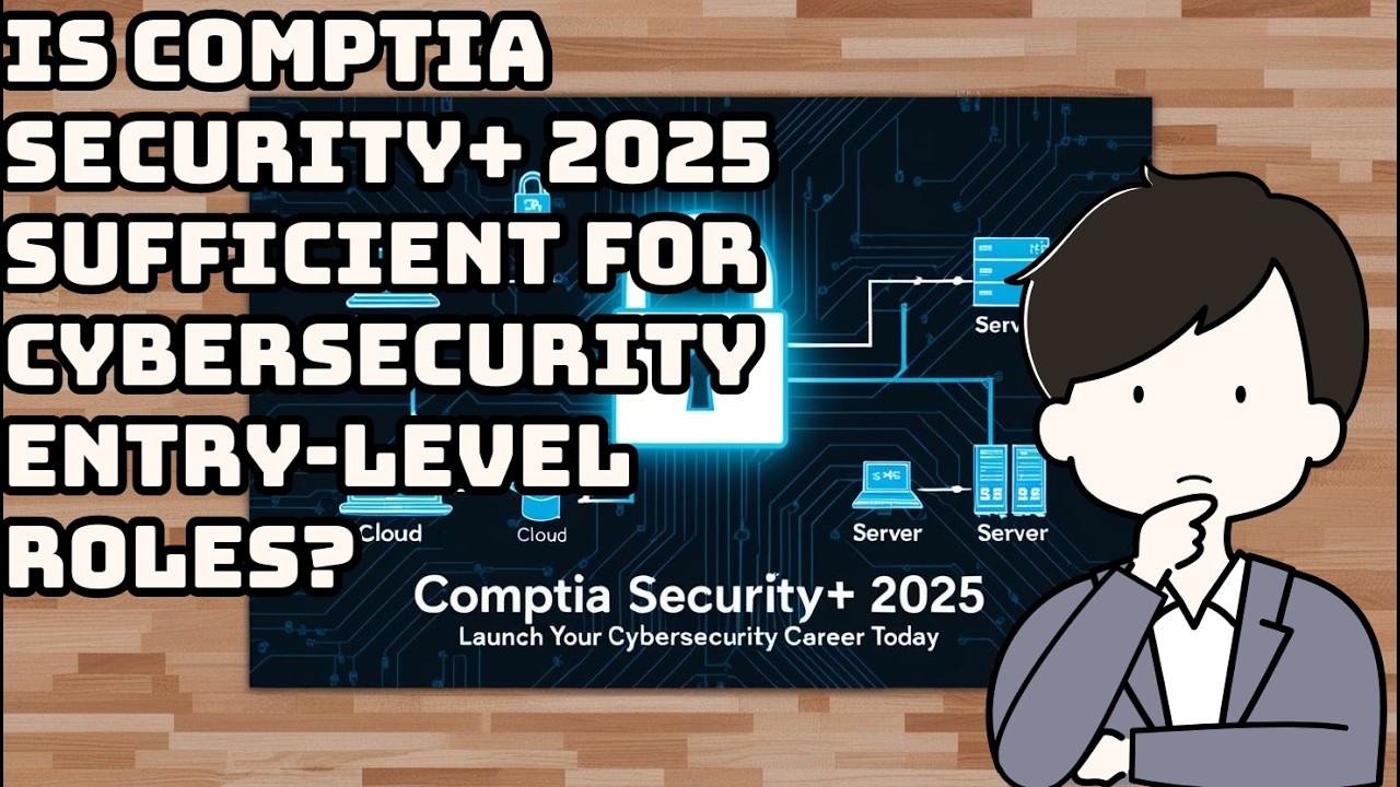 Is CompTIA Security+ 2025 sufficient for entry-level cybersecurity jobs ...