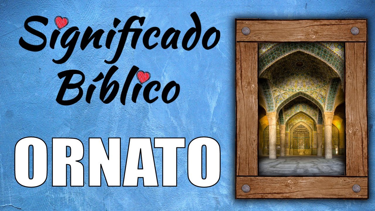 Ornato Significado Bíblico | ¿Qué Significa Ornato en la Biblia? 🙏 ...