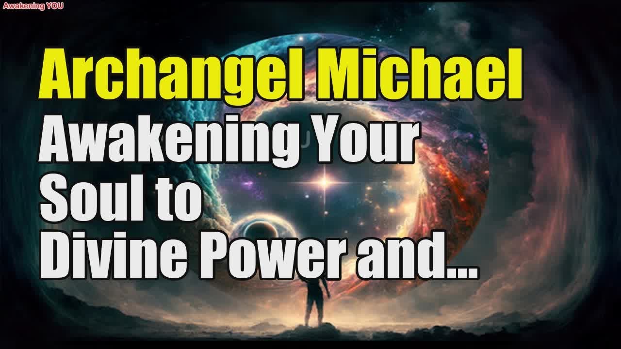 Archangel Michael ~ Awakening Your Soul to Divine Power and Light - YouTube