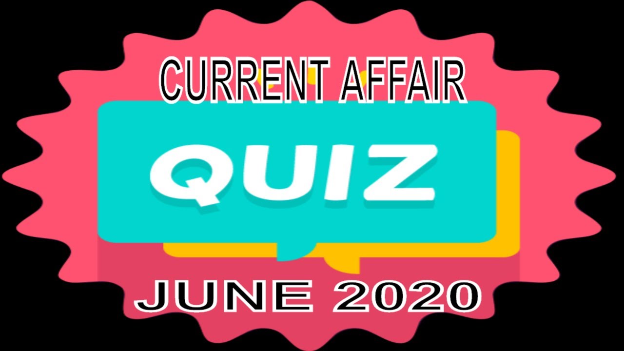 WEEKLY CURRENT AFFAIR QUIZ (15-30JUNE)2020| e-LEARNING WITH ANU - YouTube