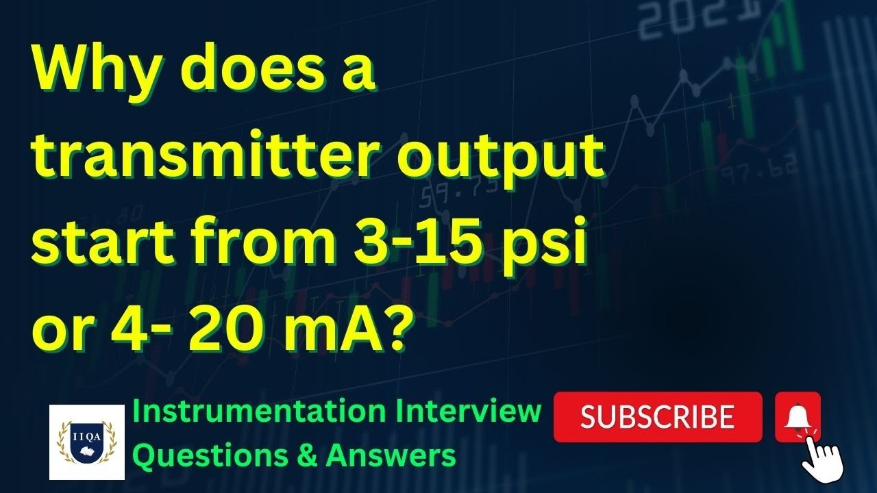 Why Does A Transmitter Output Start From 3 15 Psi Or 4 20 Ma 