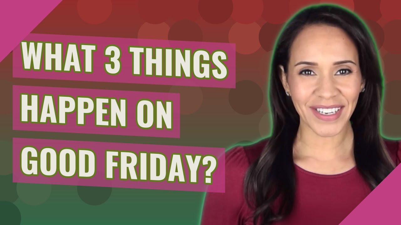 What 3 things happen on Good Friday? - YouTube
