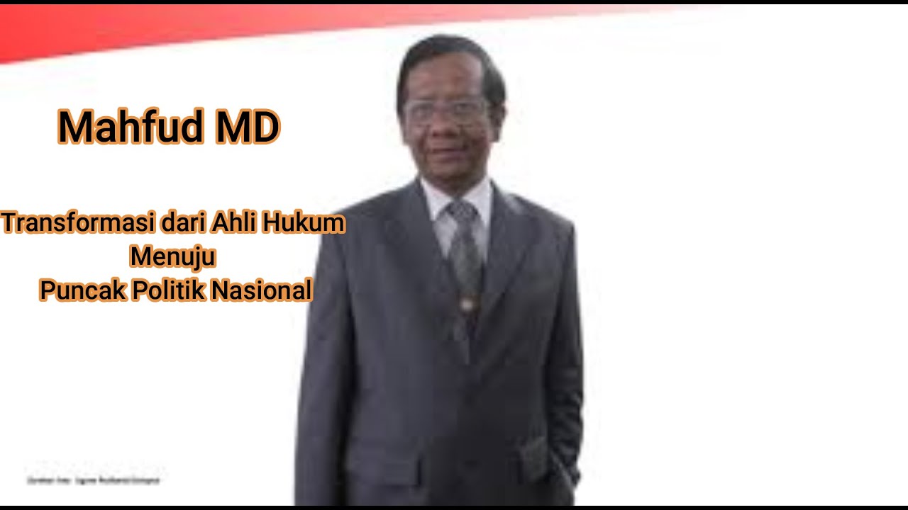 Mahfud MD: Transformasi dari Ahli Hukum Menuju Puncak Politik Nasional ...