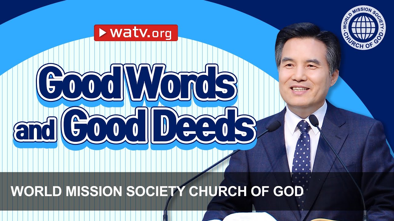 Good Words and Good Deeds | WMSCOG, Church of God, Ahnsahnghong, God ...
