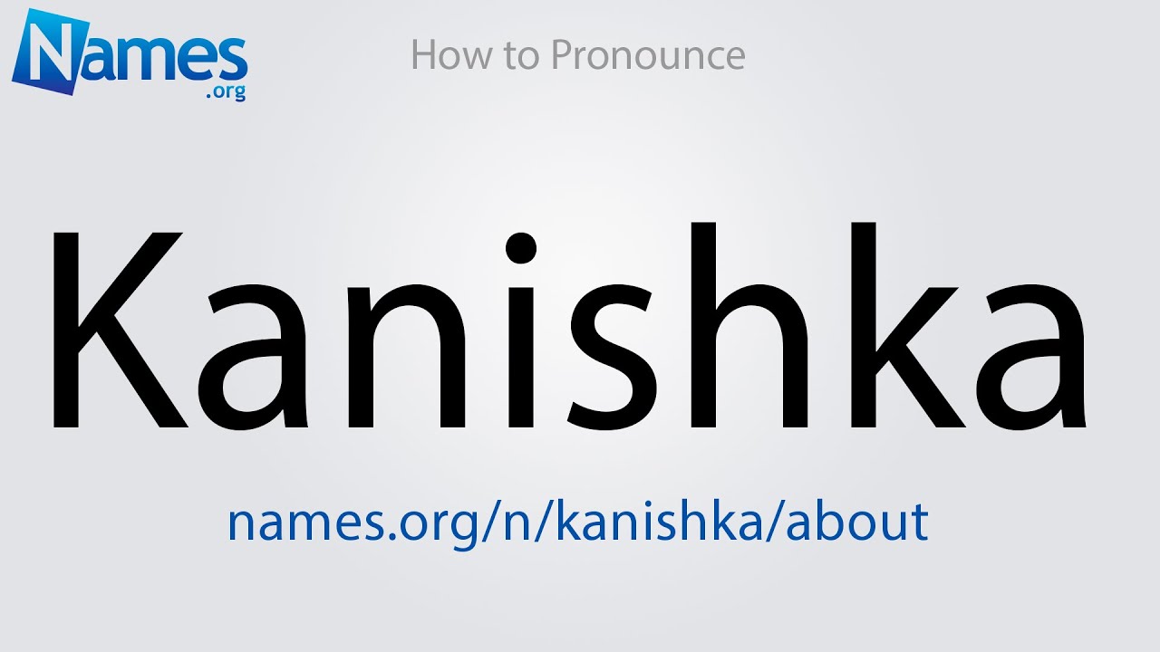 How To Pronounce Kanishka YouTube
