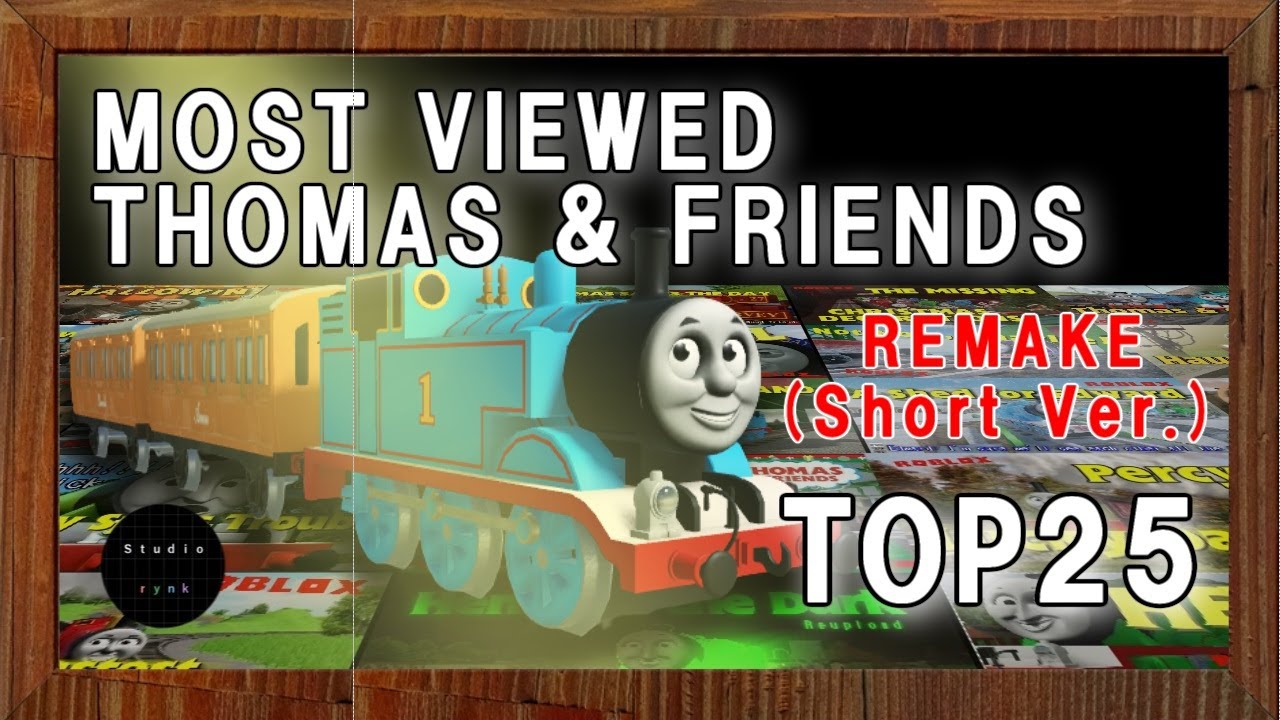 Most Viewed Thomas and friends Remake TOP25 Short ver.!(ROBLOX) - YouTube