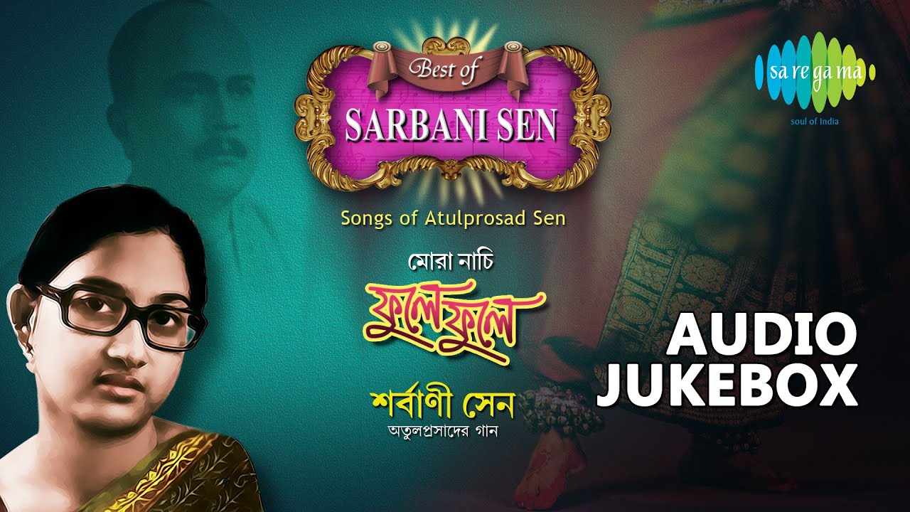 Best of Sarbani Sen | Mora Nachi Phule Phule | Bengali Classic Hits ...