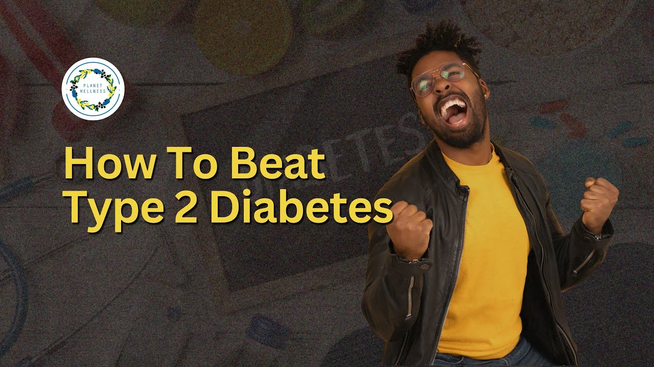 How To Beat Type 2 Diabetes - YouTube