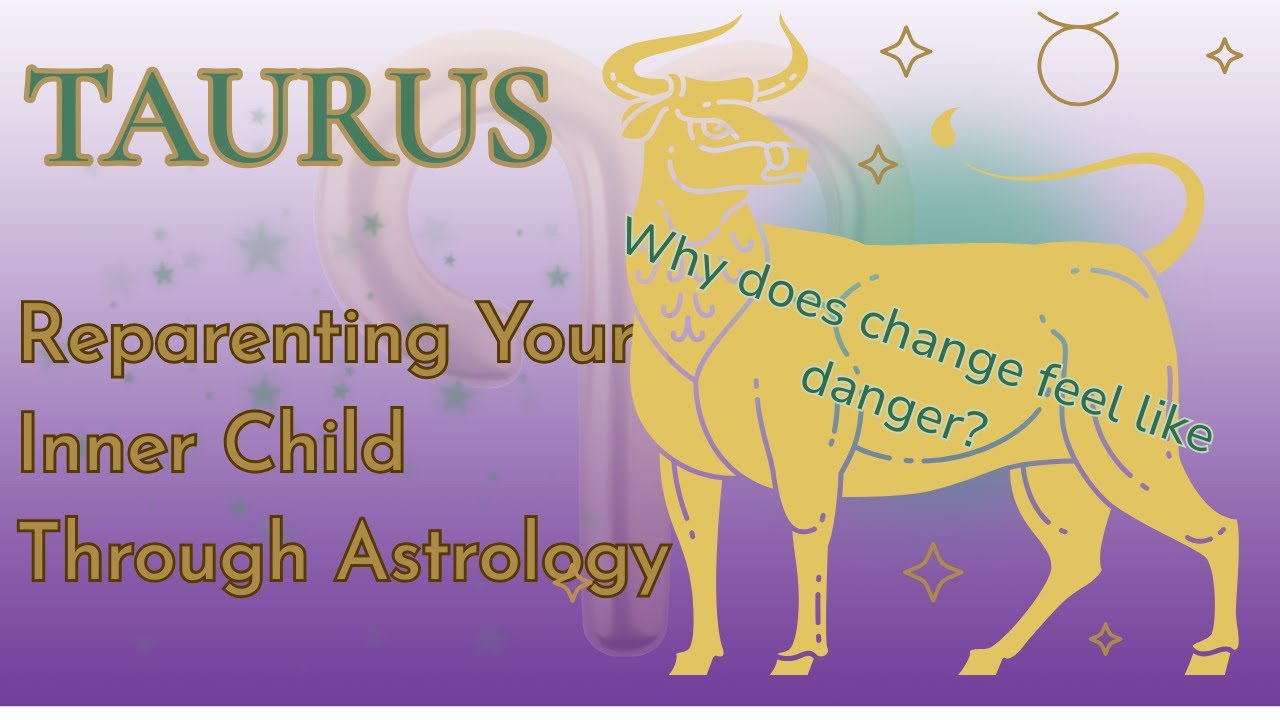 Taurus Reparenting | Healing Your Inner Child Through Astrology - YouTube