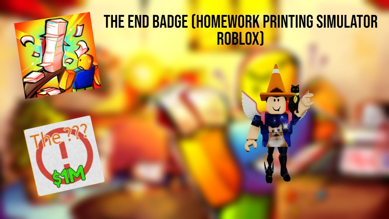 THE END BADGE (Homework printing simulator Roblox) - YouTube
