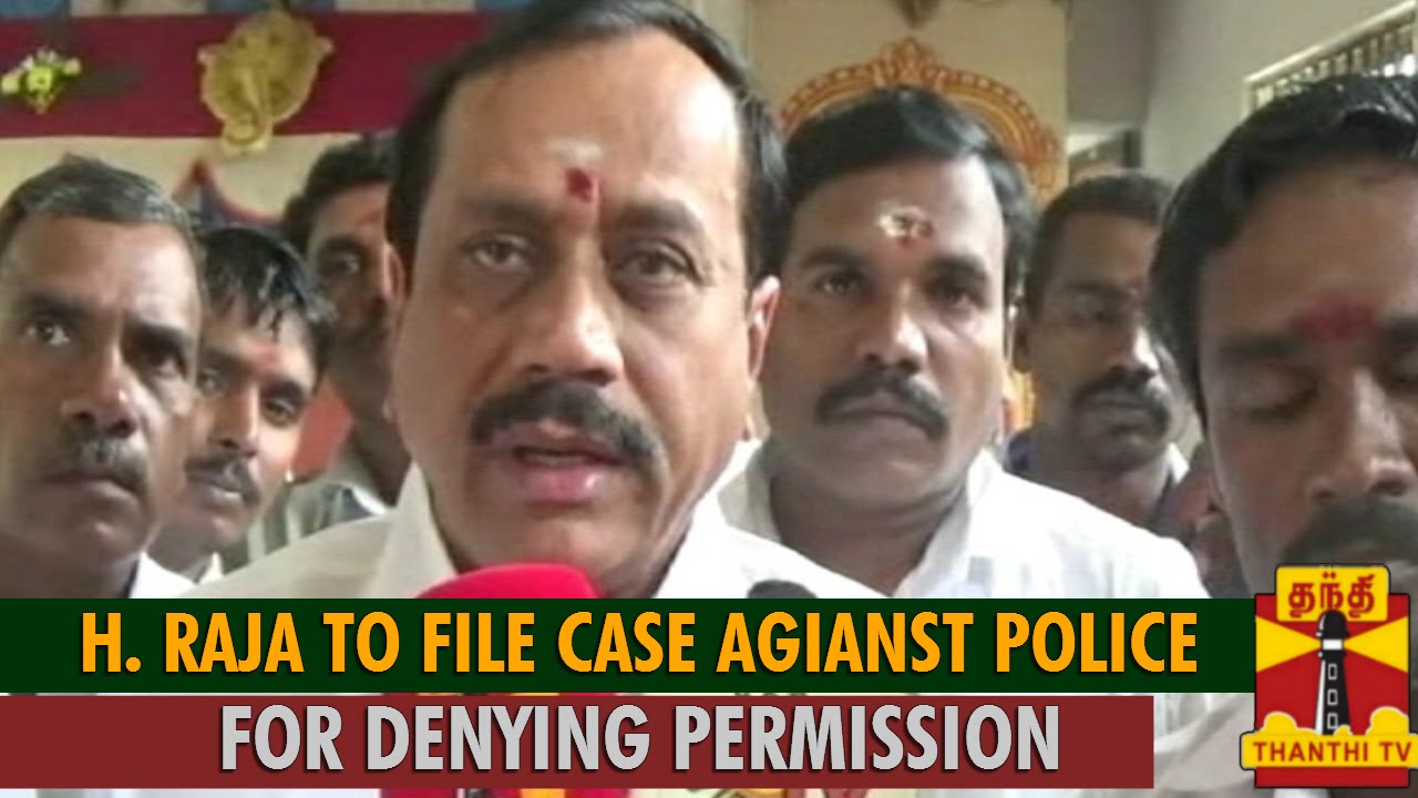 H. Raja to File a Case Against Police for Denying Permission to Worship ...