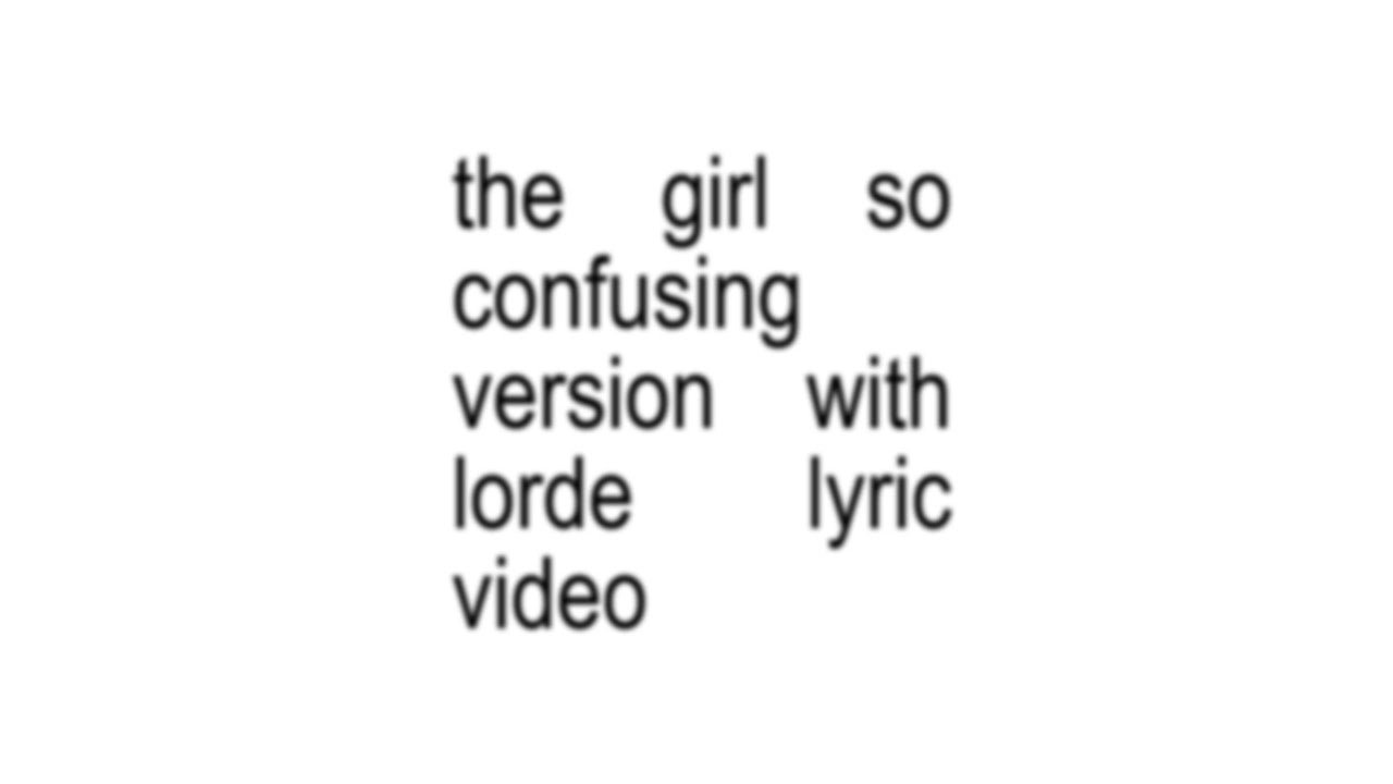 the girl, so confusing version with lorde lyric video - YouTube