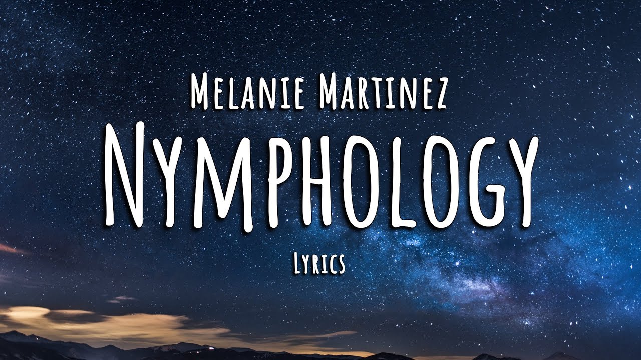 Melanie Martinez - Nymphology (Lyrics) - YouTube