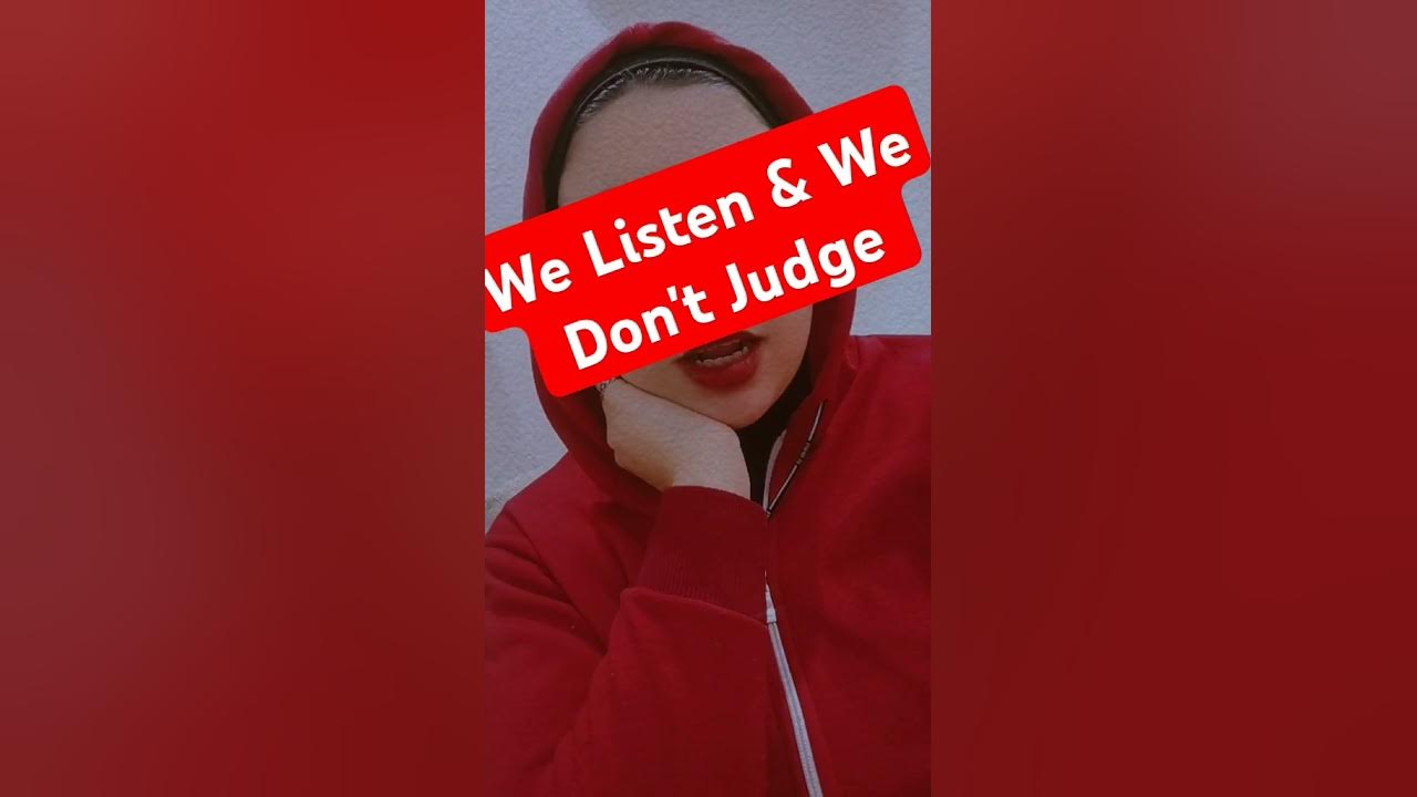 We Listen & We Don't Judge - YouTube