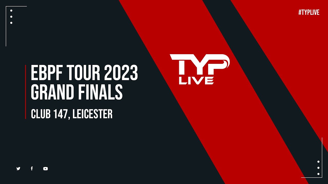EBPF Tour 2023 Grand Finals Semi Final Onwards | Club 147 Leicester ...