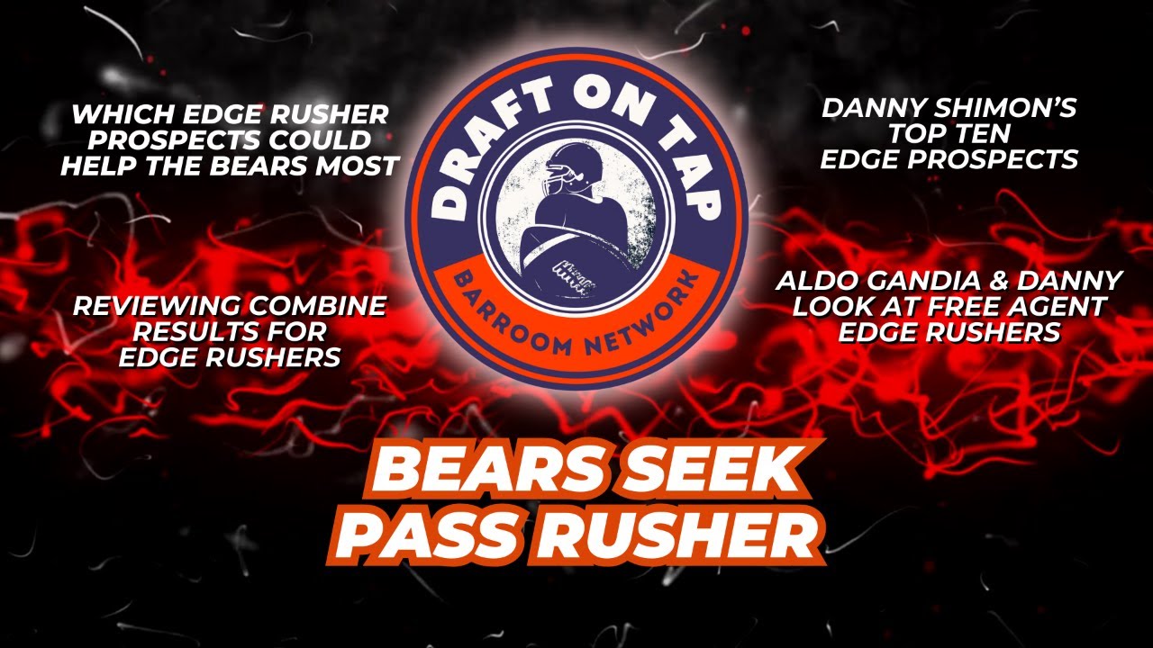 Draft On Tap | Bears Seek A Pass Rusher - YouTube