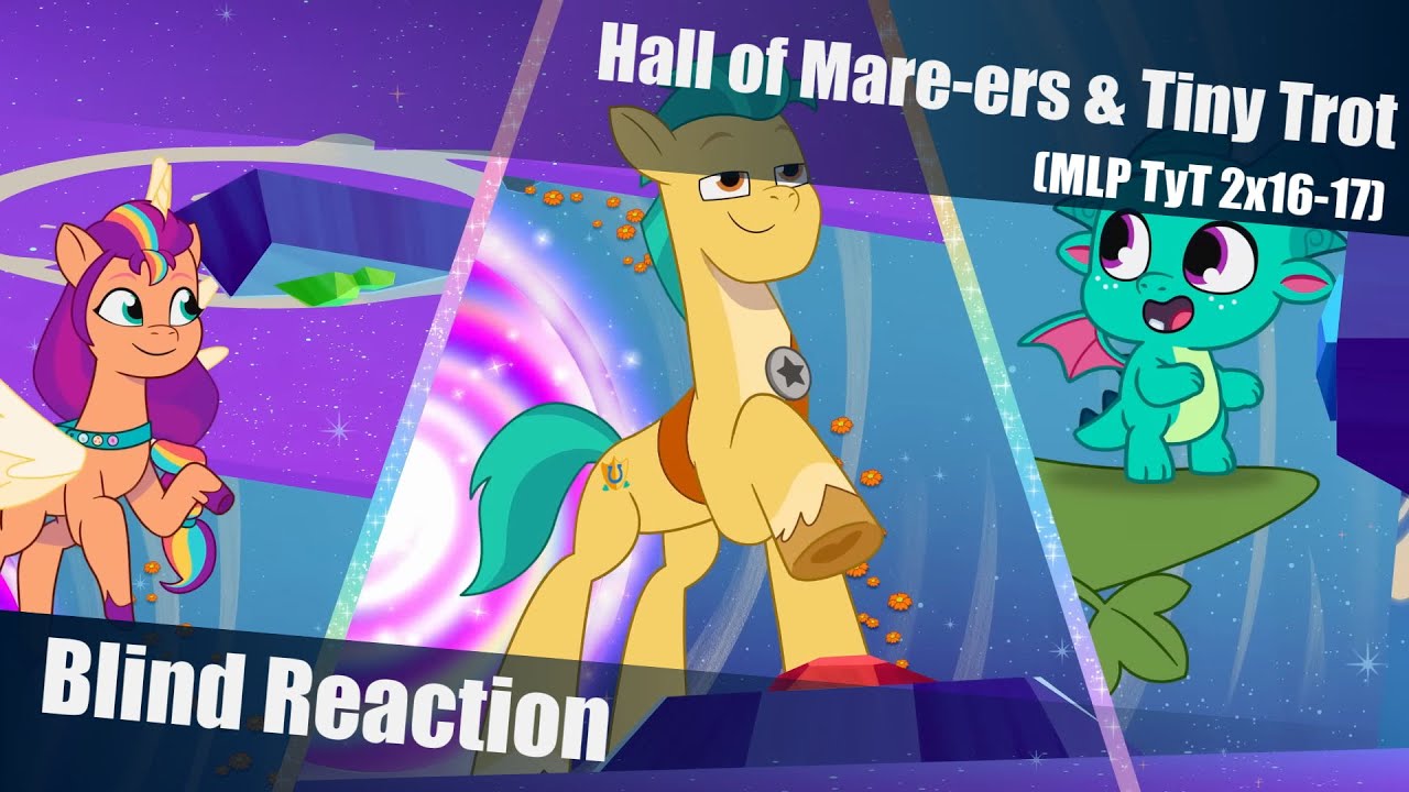 [Blind Reaction] My Little Pony Tell Your Tale 2x16-17: Hall of Mare ...