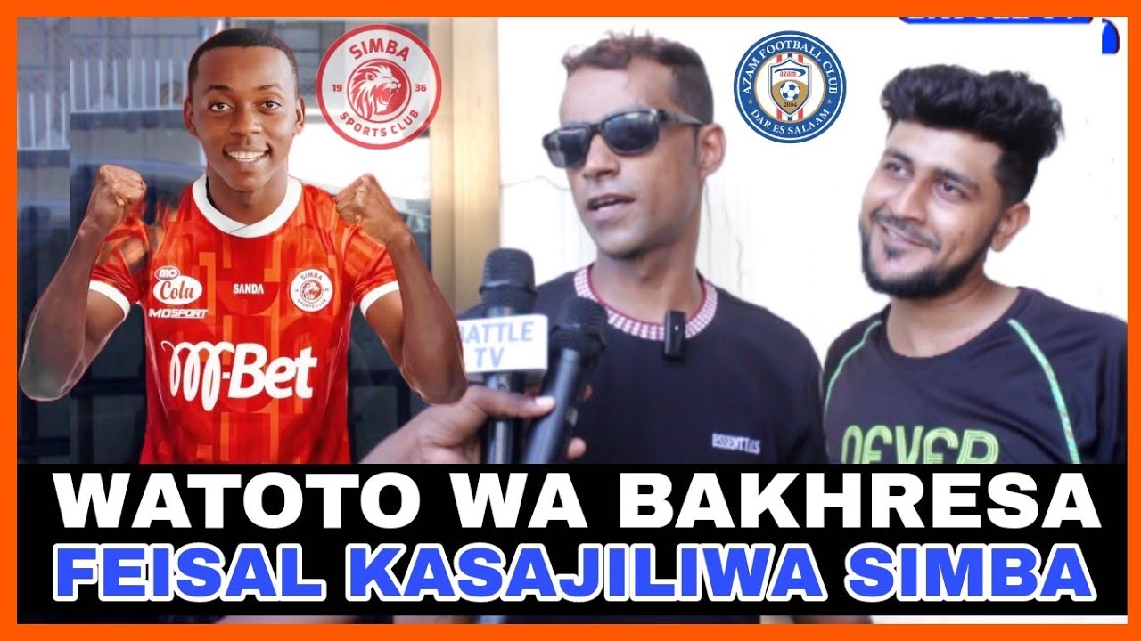 WASIKIE WATOTO WA BAKHRESA WATHIBITISHA FEITOTO KUSAJILIWA SIMBA/ AZAM ...