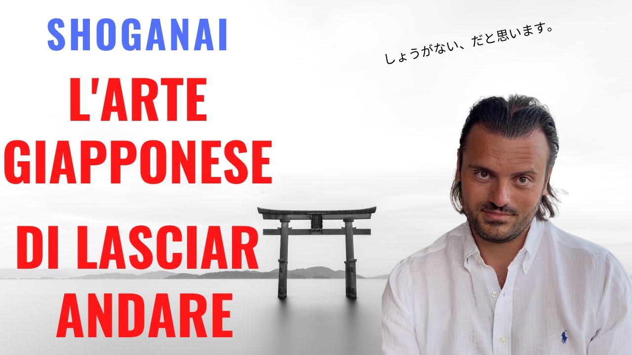 Shoganai - L' arte giapponese di lasciar andare - YouTube
