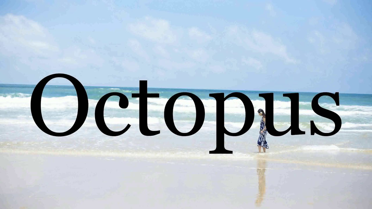 How To Pronounce Octopus🌈🌈🌈🌈🌈🌈Pronunciation Of Octopus - YouTube
