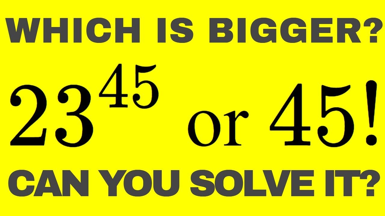 Which is Bigger?!? 23^45 or 45! - YouTube