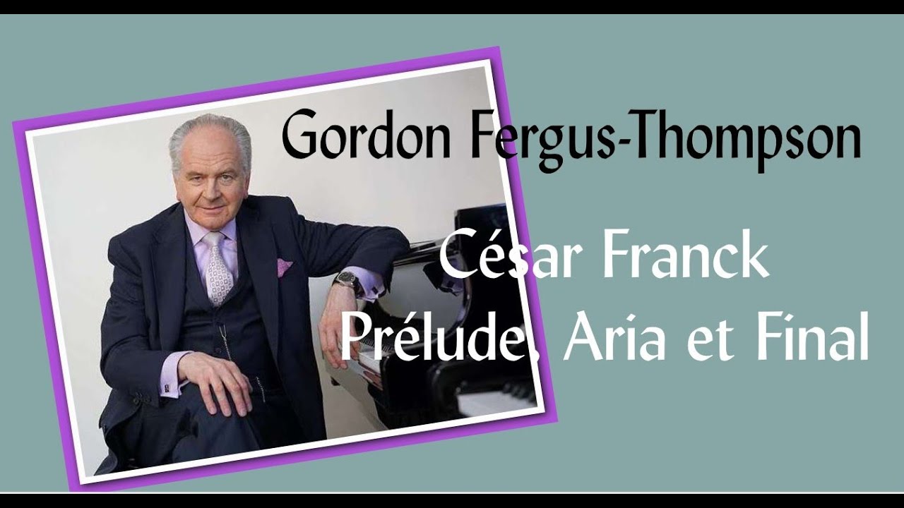 Franck - Prélude, Aria et Final / Gordon Fergus-Thompson - YouTube