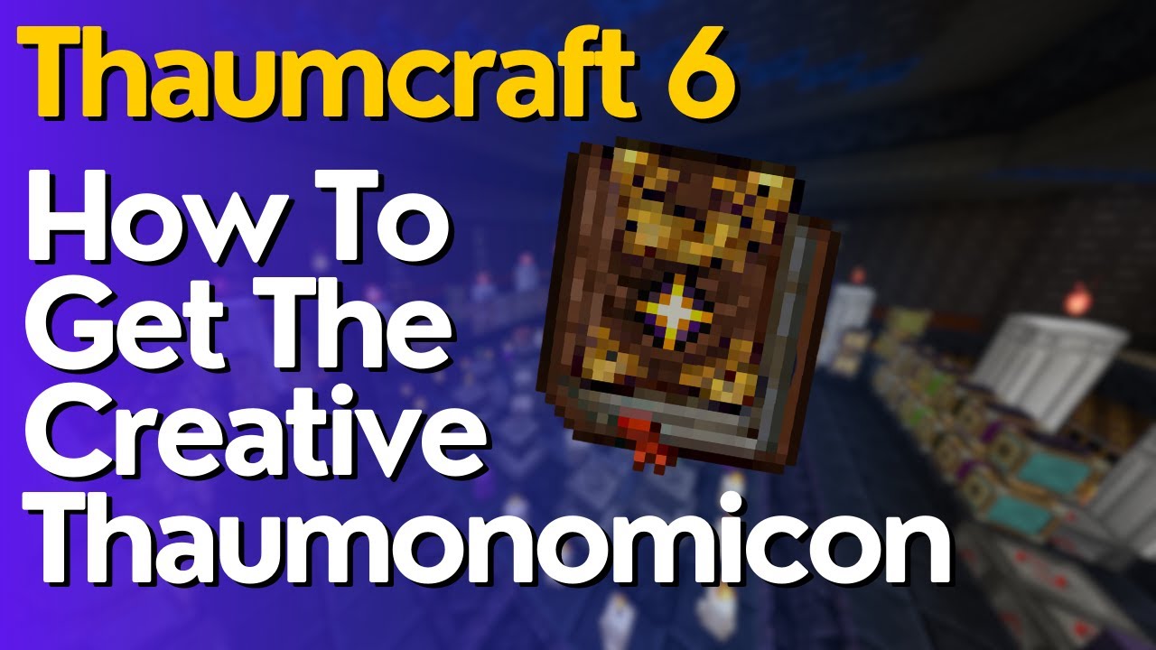How to Get A Creative Thaumonomicon In Thaumcraft 6 - YouTube
