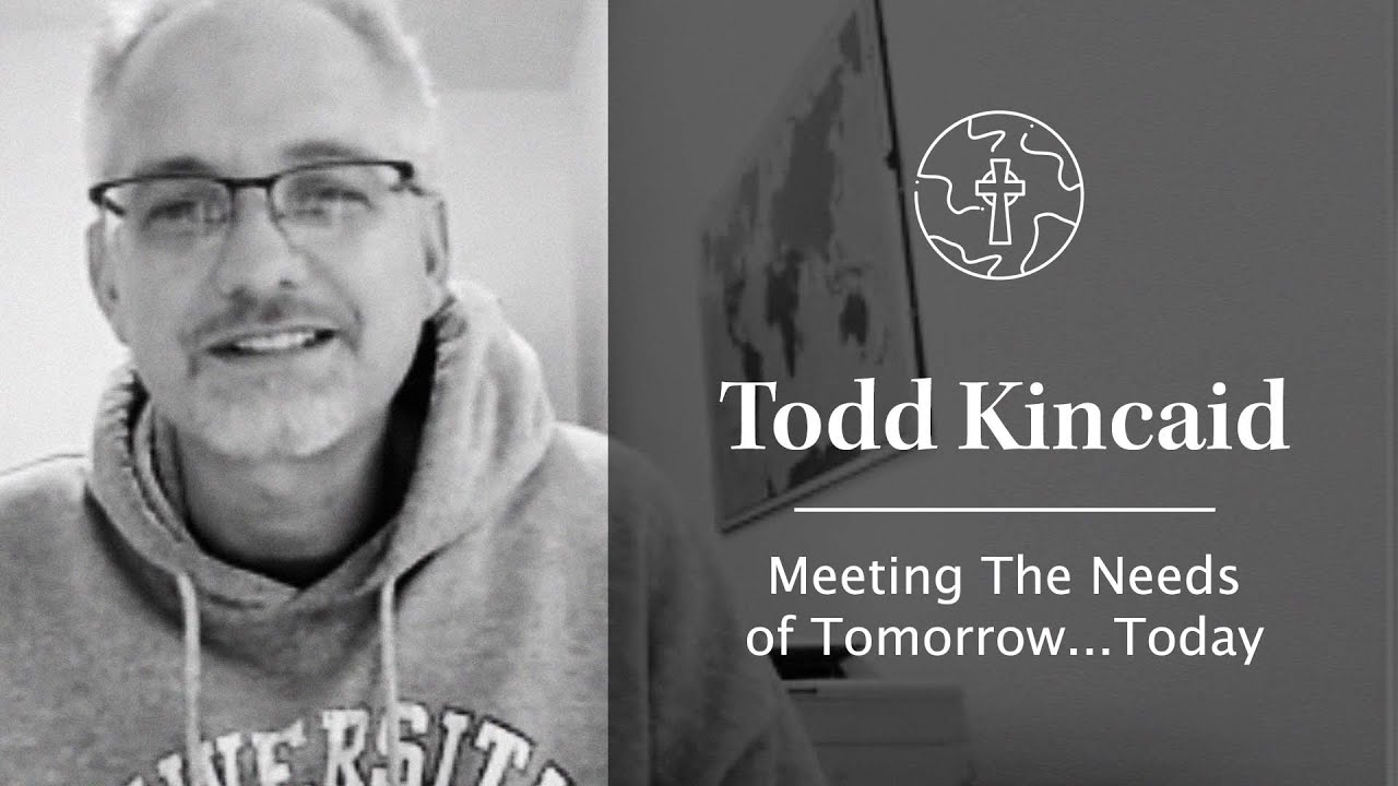 Todd Kincaid | Meeting The Needs of Tomorrow...Today - YouTube