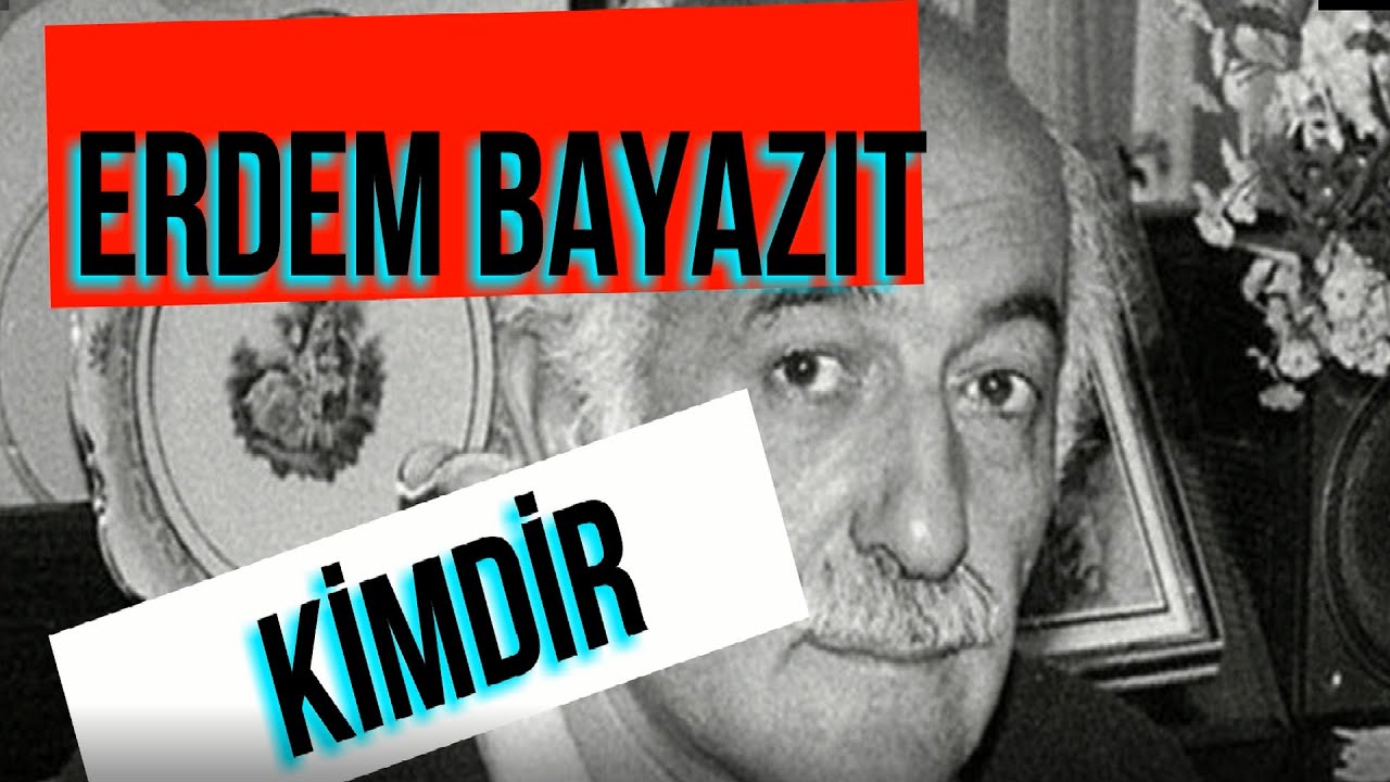 ERDEM BAYAZIT KİMDİR? - YouTube