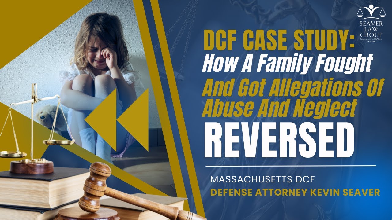DCF Case Study: How a Family Fought and Got Allegations of Abuse and ...